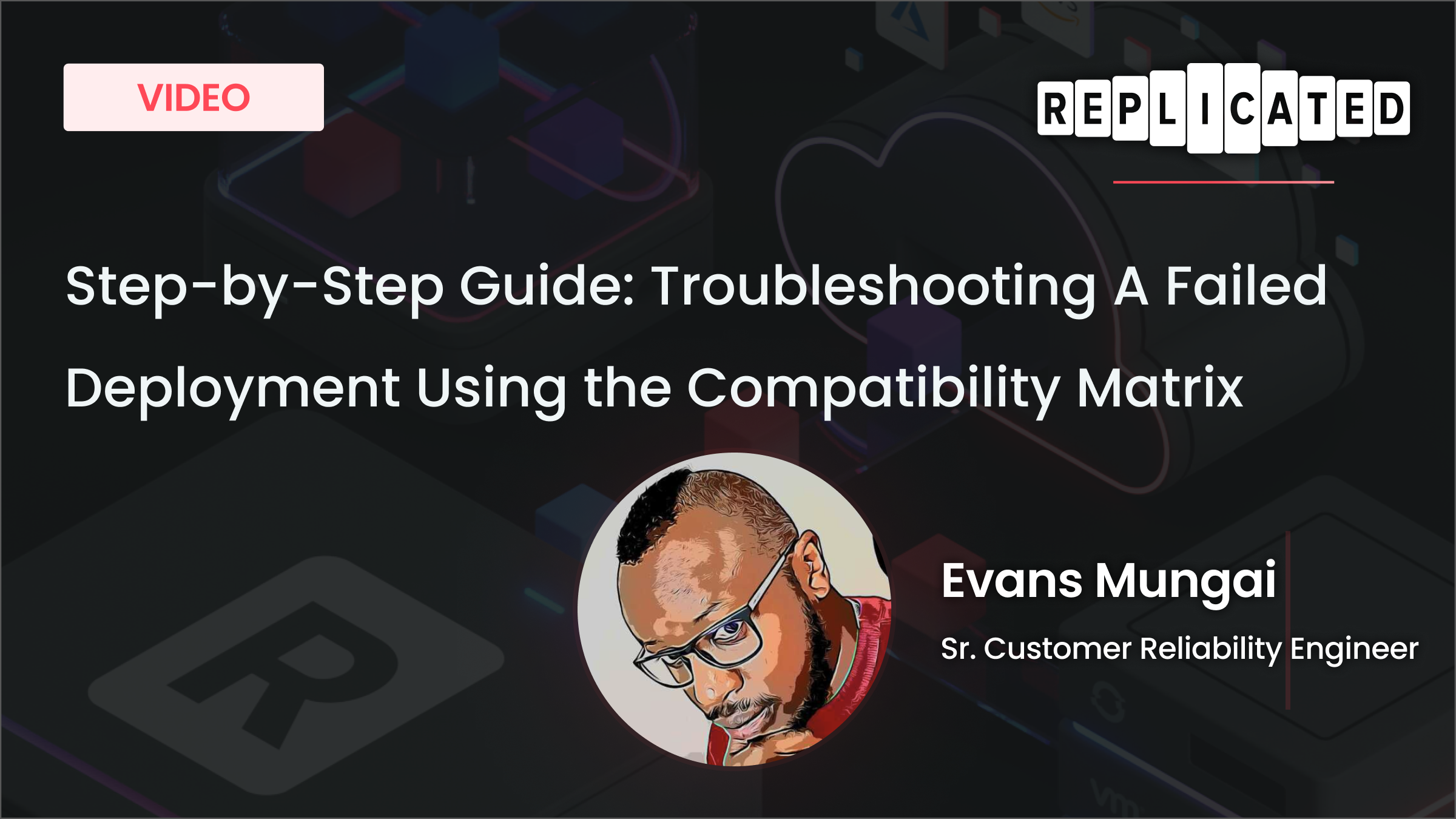 Step-by-Step Guide: Troubleshooting A Failed Deployment Using the Compatibility Matrix